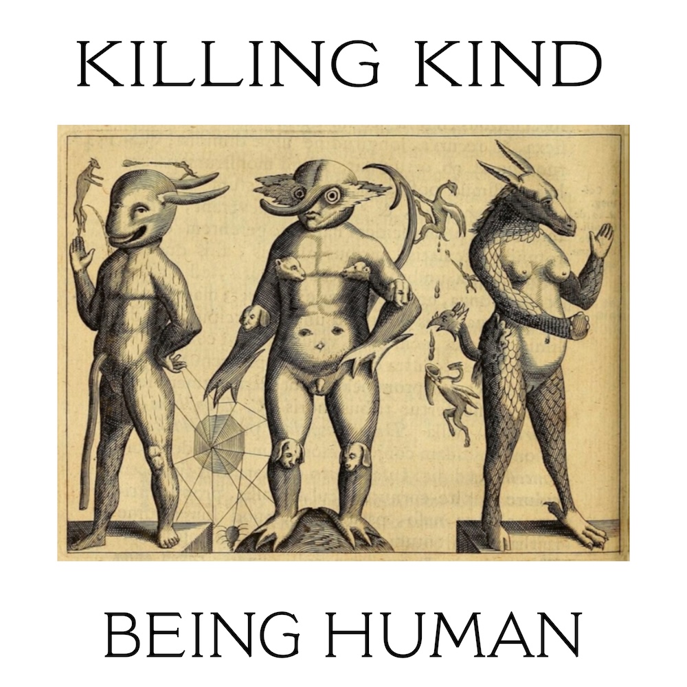 Killing Kind Confront the Darkness on Being Human - Indie Sound Magazine